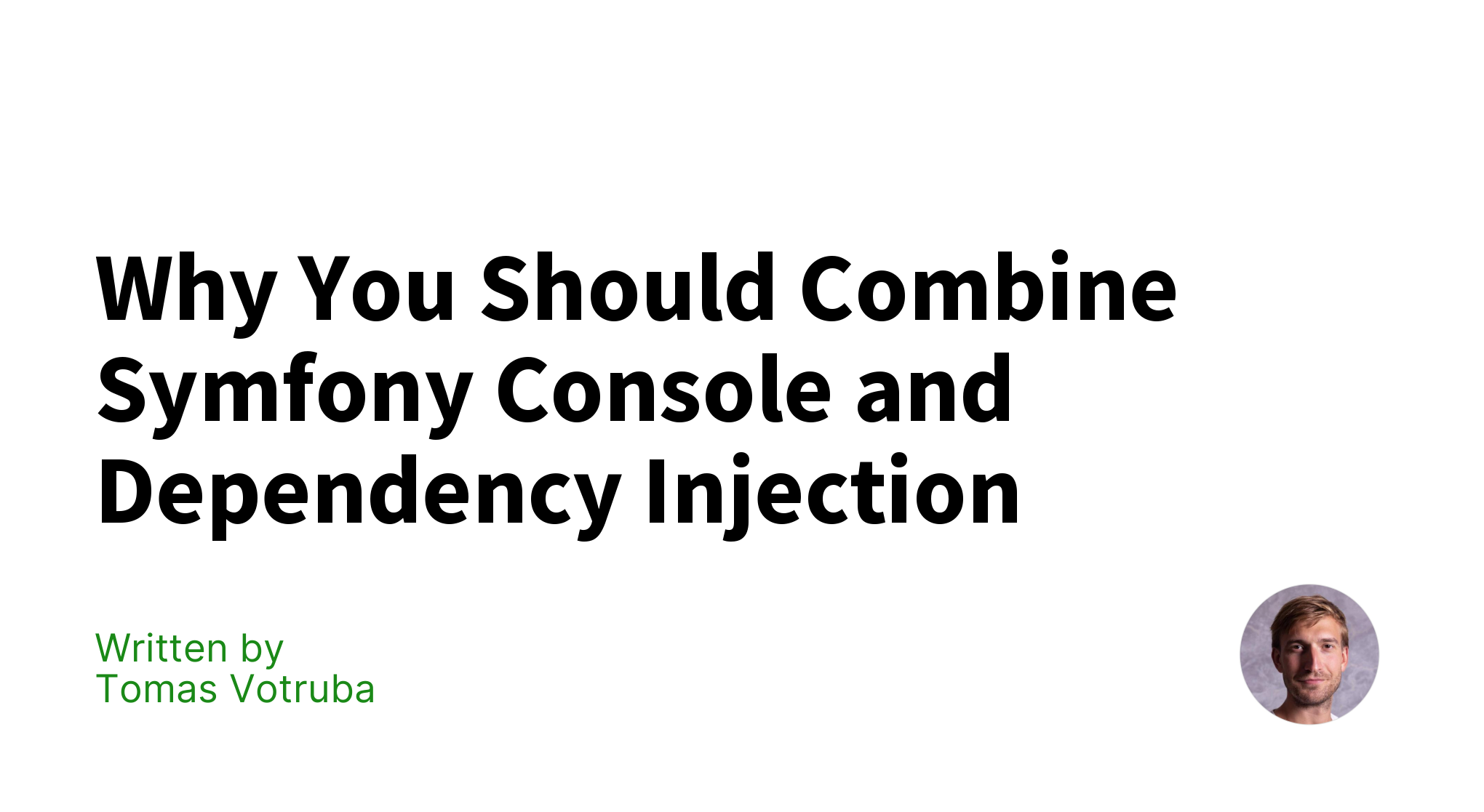 Why You Should Combine Symfony Console And Dependency Injection Tomas Votruba